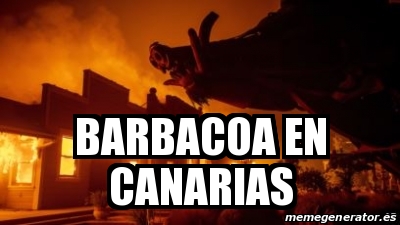 Meme Personalizado - Barbacoa en Canarias - 31346094