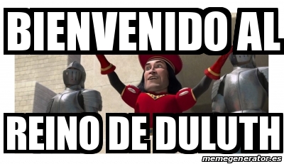Meme Personalizado - Bienvenido al reino de Duluth - 31346194