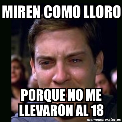 Meme crying peter parker - Miren como lloro Porque no me llevaron al 18 ...