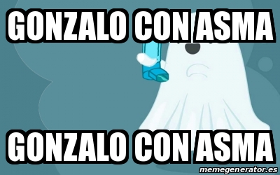 Meme Personalizado - Gonzalo con asma Gonzalo con asma - 31347029
