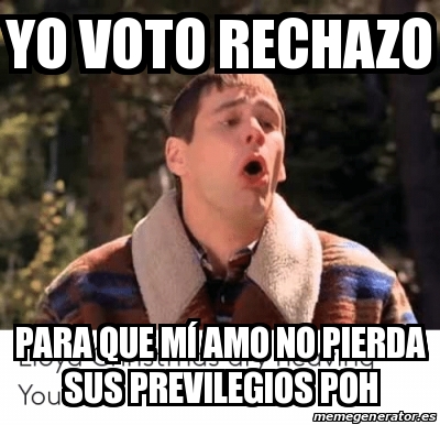 Meme Personalizado - Yo voto rechazo Para que mÃ­ amo no pierda sus ...