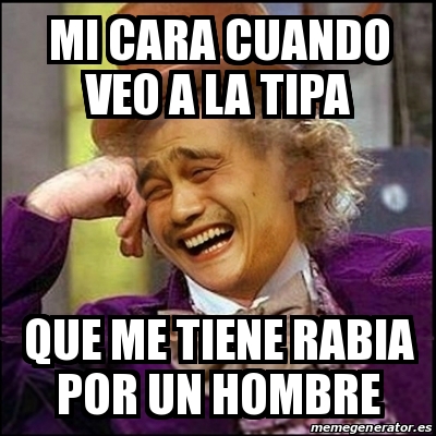 Meme Yao Wonka - mi cara cuando veo a la tipa que me tiene rabia por un ...