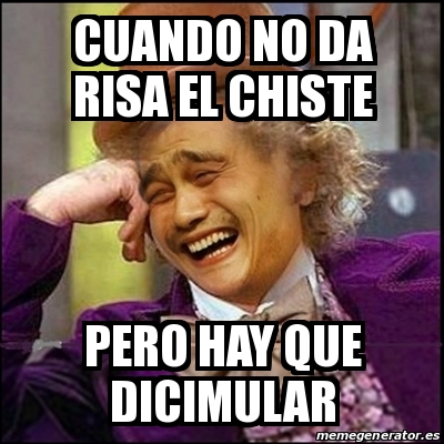 Meme Yao Wonka - cuando no da risa el chiste pero hay que dicimular ...