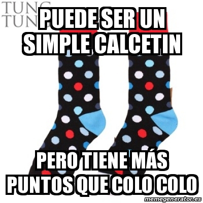 Meme Personalizado - Puede ser un simple calcetin Pero tiene mÃ¡s ...