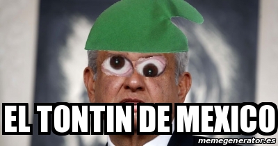 Meme Personalizado - el tontin de mexico - 31348765