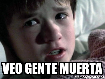 Meme Personalizado - Veo Gente Muerta - 31349332