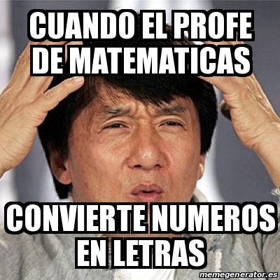 Meme Jackie Chan - cuando el profe de matematicas convierte numeros en ...