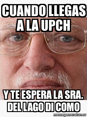 Meme Personalizado - cuando llegas a la upch y te espera la sra. del ...