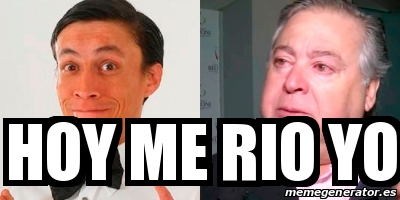 Meme Personalizado - Hoy me rio yo - 31350851