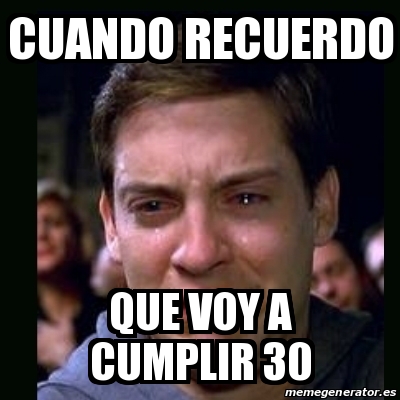 Meme crying peter parker - Cuando recuerdo que voy a cumplir 30 - 31351937