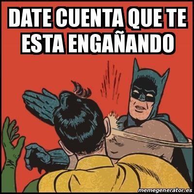 Meme Batman slaps Robin - dATE CUENTA QUE TE ESTA ENGAÃ‘ANDO - 31353405