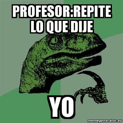 Meme Filosoraptor - profesor:repite lo que dije yo - 31353629