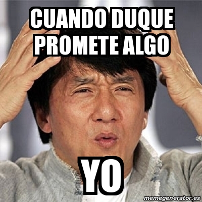 Meme Jackie Chan - Cuando Duque promete algo Yo - 31354375