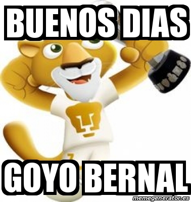 Meme Personalizado - buenos dias goyo bernal - 31354739