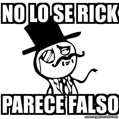 Meme Feel Like A Sir - no lo se rick parece falso - 31355620