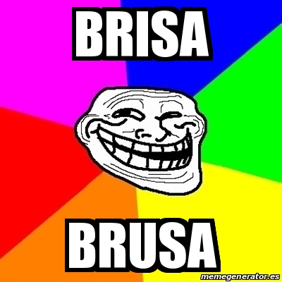 Meme Troll - Brisa Brusa - 31355632