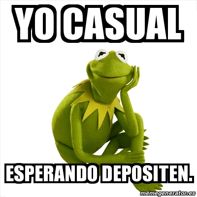 Meme Kermit the frog - Yo casual Esperando depositen. - 31355937