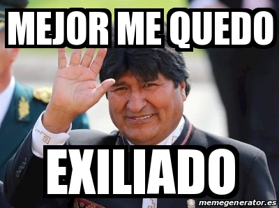 Meme Personalizado - MEJOR ME QUEDO EXILIADO - 31356189
