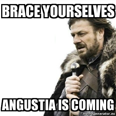 Meme Prepare Yourself - brace yourselves angustia is coming - 31356577