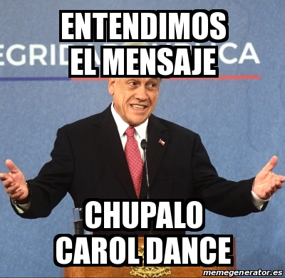 Meme Personalizado - Entendimos el mensaje Chupalo carol dance - 31356911