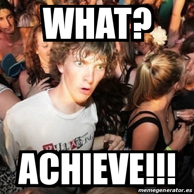 Meme Sudden Realization Ralph - What? achieve!!! - 31358228