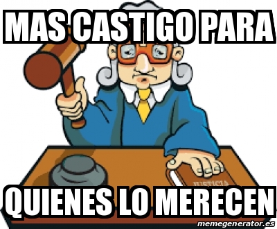 Meme Personalizado - mas castigo para quienes lo merecen - 31358603