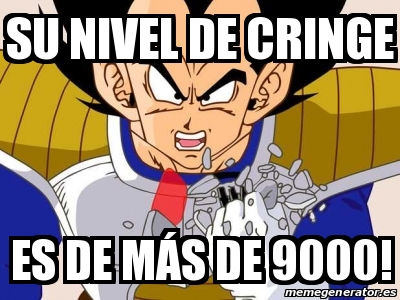 Meme Personalizado - Su nivel de cringe Es de mÃ¡s de 9000! - 31360450