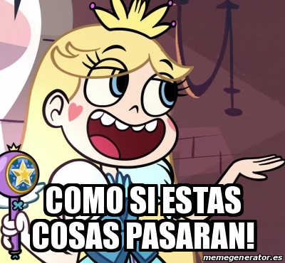 Meme Personalizado - Como si estas cosas pasaran! - 31360819