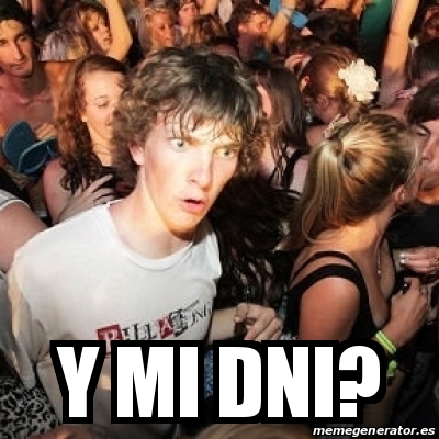 Meme Sudden Realization Ralph - Y mi DNI? - 31362465
