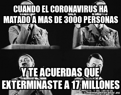 Meme Personalizado - cuando el coronavirus ha matado a mas de 3000 ...