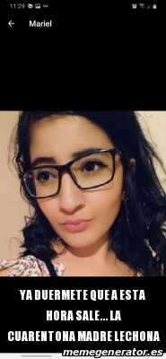 Meme Personalizado - Ya duermete que a esta hora sale... la cuarentona ...
