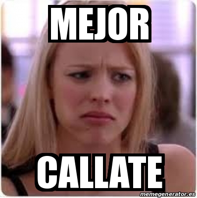 Meme Personalizado - mejor callate - 31364296