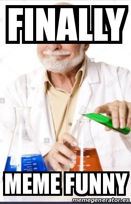 Meme Personalizado - FINALLY MEME FUNNY - 31364969