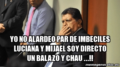 Meme Personalizado - yo no alardeo par de imbeciles luciana y mijael ...