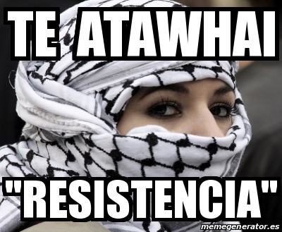 Meme Personalizado - te atawhai "resistencia" - 31365427
