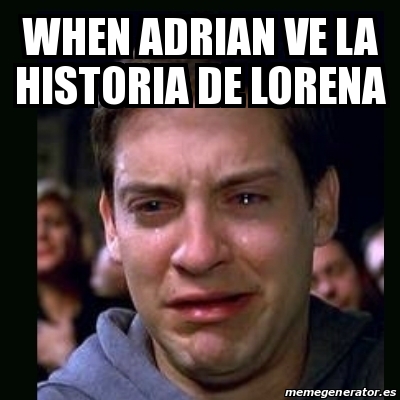 Meme crying peter parker - when adrian ve la historia de lorena - 31365514