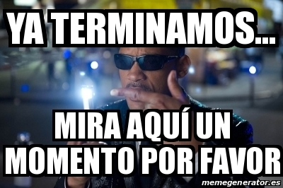 Meme Personalizado - YA TERMINAMOS... - 31365522