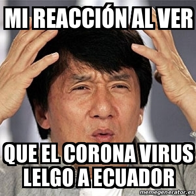 Meme Jackie Chan - mi REACCIÃ“N al ver que el corona virus lelgo a ...