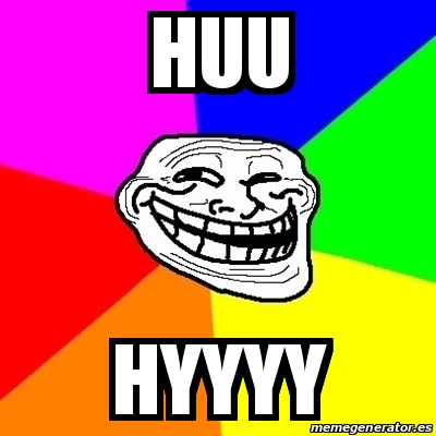 Meme Troll - Huu Hyyyy - 31365776