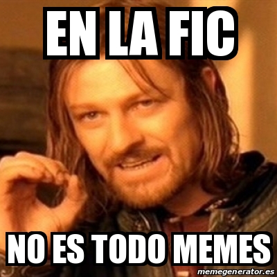 Meme Boromir - En la FIC No es todo memes - 31366753