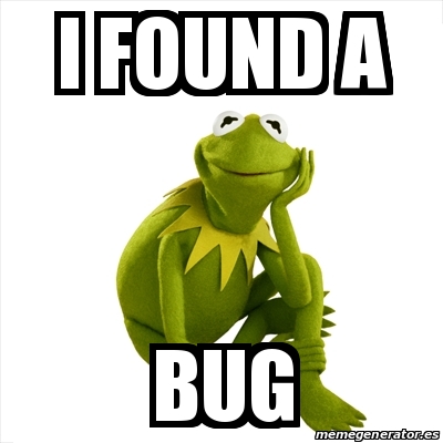 Meme Kermit the frog - I FOUND A BUG - 31366883