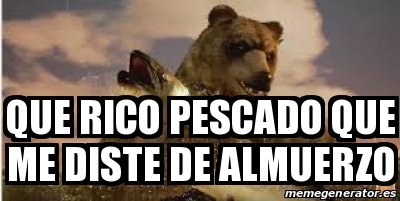 Meme Personalizado - Que rico pescado que me diste de almuerzo - 31367429
