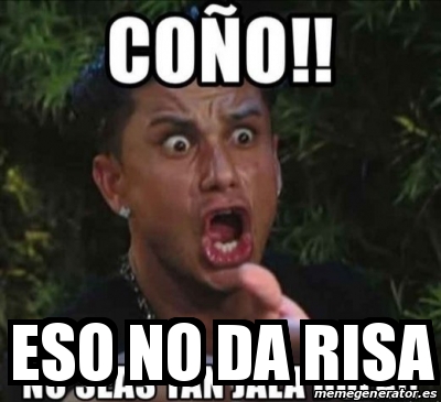 Meme Personalizado - Eso no da risa - 31367570