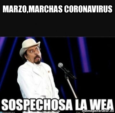 Meme Personalizado - Marzo,marchas coronavirus - 31367618