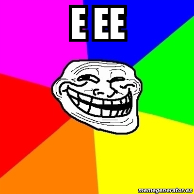 Meme Troll - E ee - 31367964