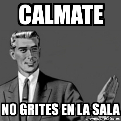 Meme Correction Guy - Calmate no grites en la sala - 31368236