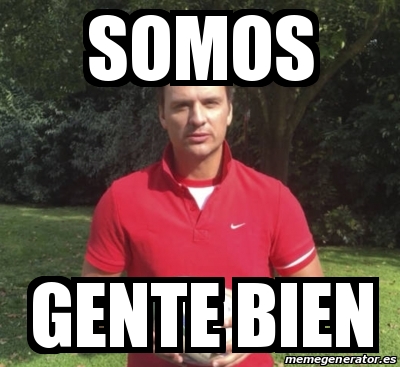 Meme Personalizado - Somos Gente Bien - 31368300