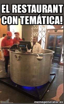Meme Personalizado - El restaurant con temÃ¡tica! - 31368549