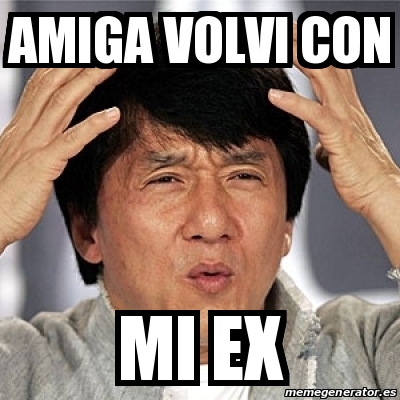 Meme Jackie Chan - amiga volvi con mi ex - 31369153