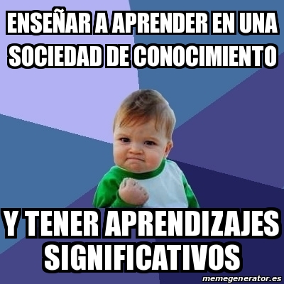 Meme Bebe Exitoso - EnseÃ±ar a aprender en una sociedad de conocimiento ...